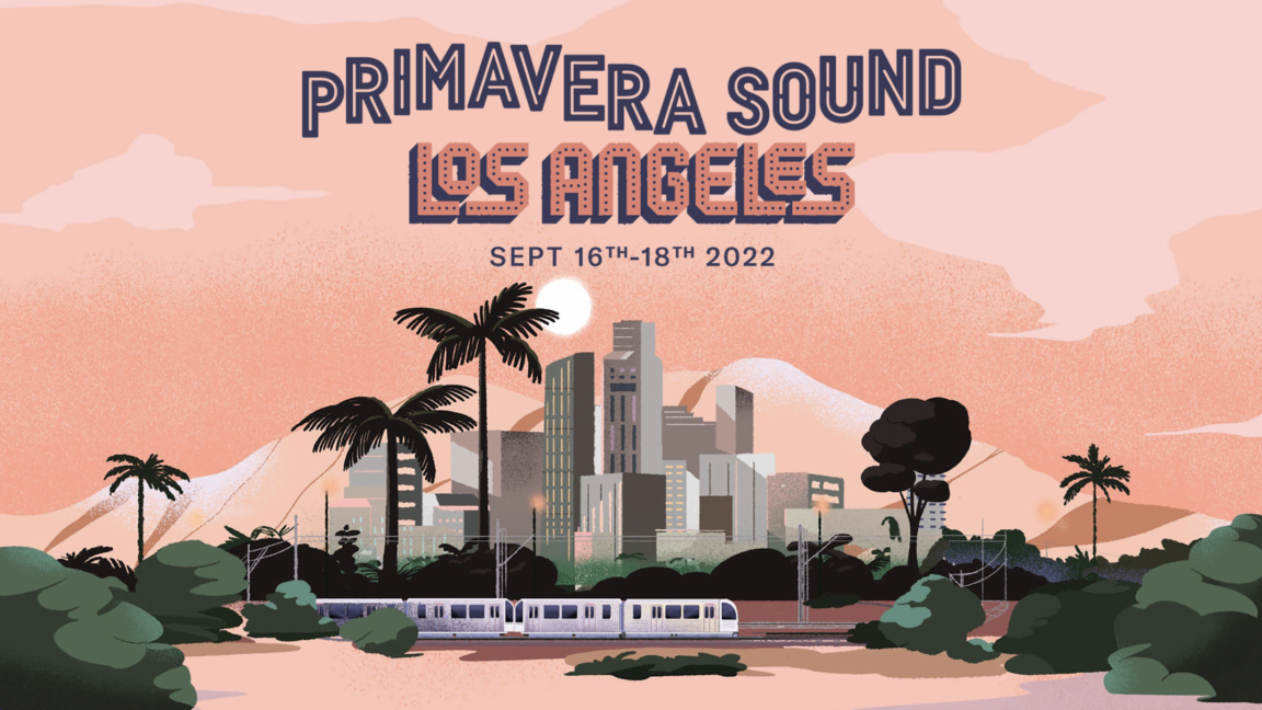The Ultimate Guide to Making Primavera Sound 2022 Los Angeles the Best ...